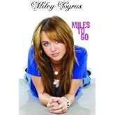 Amazon.com: Miles To Go: Miley Cyrus: Books