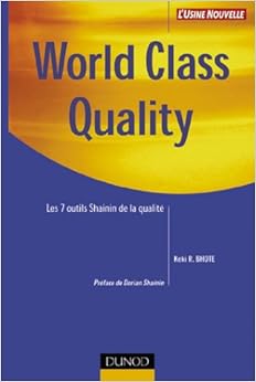 World Class Quality : Les 7 outils Shainin de la qualité: Keki R. Bhote ...