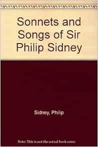 Sonnets and Songs of Sir Philip Sidney: Sidney, Philip: Amazon.com: Books