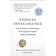 Ethical Intelligence: Five Principles for Untangling Your Toughest ...