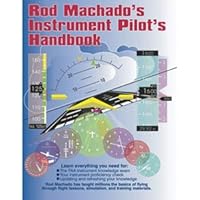 Rod Machado's Instrument Pilot's Handbook: Rod Machado: 9780971201569 ...