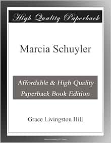 Marcia Schuyler: Grace Livingston Hill: Amazon.com: Books