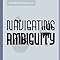 Navigating Ambiguity: Creating Opportunity in a World of Unknowns ...