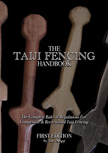 The Taiji Fencing Handbook: Rules & Regulations for Fencing with Tai ...