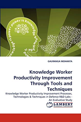 Knowledge Worker Productivity Improvement Through Tools and Techniques: Knowledge Worker ...