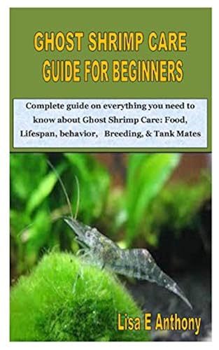 GHOST SHRIMP CARE GUIDE FOR BEGINNERS: Complete guide on everything you ...