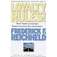 Loyalty Rules! How Leaders Build Lasting Relationships: Reichheld ...