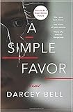 A Simple Favor: A Novel: Darcey Bell: 9780062497772: Amazon.com: Books
