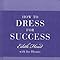 How to Dress for Success: Amazon.co.uk: Head, Edith: 9781851775545: Books
