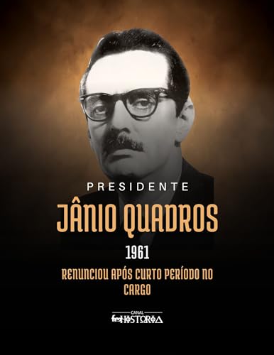 Jânio Quadros (1961): Renunciou após curto período no cargo - eBook ...