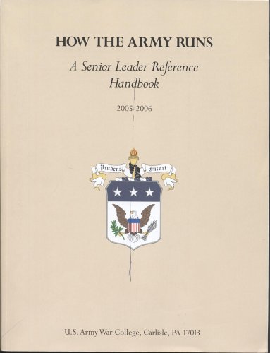 How the Army Runs: A Senior Leader Reference Handbook 2005-2006: Army ...