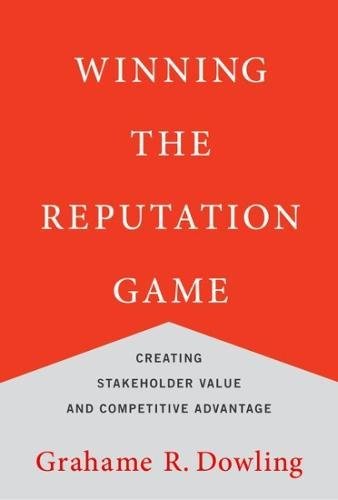 Winning the Reputation Game: Creating Stakeholder Value and Competitive ...