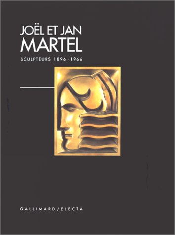 Joël et Jan Martel: Sculpteurs, 1896-1966 (LIVRES D'ART ELECTA) (French ...