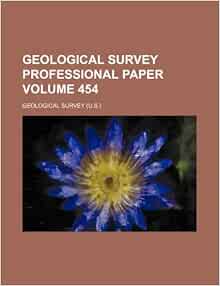 Geological Survey professional paper Volume 454: Survey, Geological ...