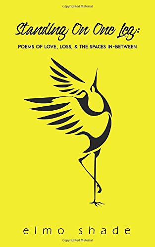 Standing On One Leg: Poems of Love, Loss, & the Spaces In-Between ...