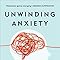 Unwinding Anxiety: Train Your Brain to Heal Your Mind: Brewer, Judson ...