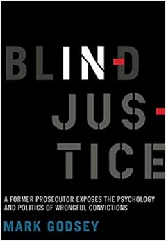 Blind Injustice: A Former Prosecutor Exposes the Psychology and ...