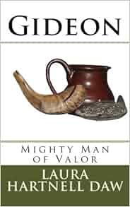 Gideon Mighty Man of Valor: Laura Hartnell Daw: 9781516815982: Amazon ...