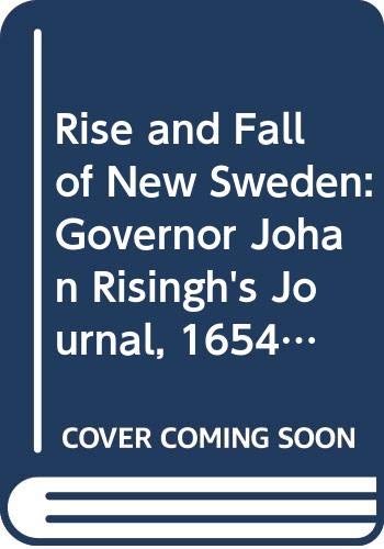 The rise and fall of New Sweden: Governor Johan Risingh's journal, 1654 ...