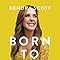 Born to Shine: Do Good, Find Your Joy, and Build a Life You Love: Scott ...