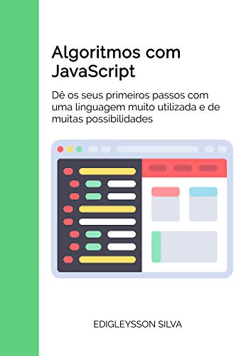 Algoritmos com JavaScript: Dê seus primeiros passos em programação com ...