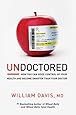 Undoctored: How You Can Seize Control of Your Health and Become Smarter ...