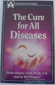 Cure for All Diseases: Clark, Hulda Regehr: 9781574530360: Amazon.com ...
