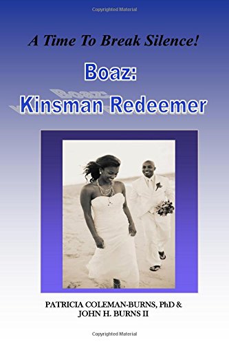 Boaz Kinsman Redeemer: A Time To Break Silence!: Coleman-Burns, Dr ...