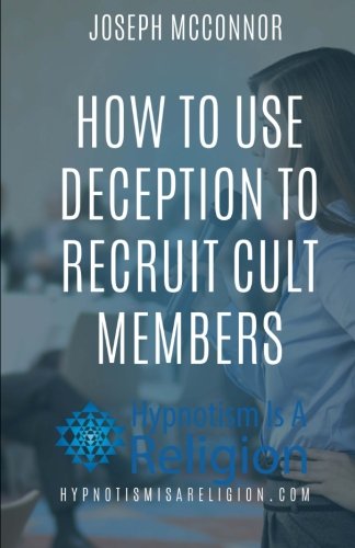 Amazon.com: How To Use Deception To Recruit Cult Members (9781530771264 ...