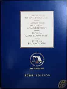 Florida Civil, Judicial, and Small Claims Rules Florida Evidence Code ...