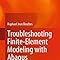 Troubleshooting Finite-Element Modeling with Abaqus: With Application in Structural Engineering ...