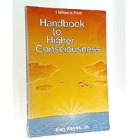 Handbook to Higher Consciousness: Ken Keyes: 9780960068883: Amazon.com ...