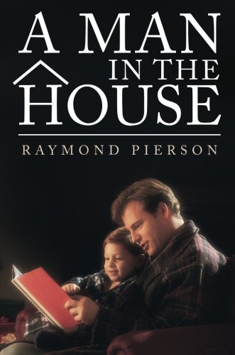 Amazon.com: A Man in the House: 9781629028781: Raymond Pierson: Books