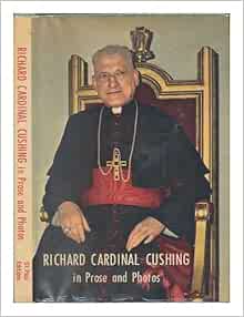 Richard Cardinal Cushing in Prose and Photos: Cushing, Richard: Amazon ...