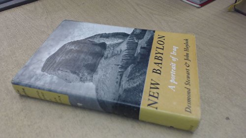 NEW BABYLON : A Portrait of Iraq by Desmond and Haylock Stewart, John