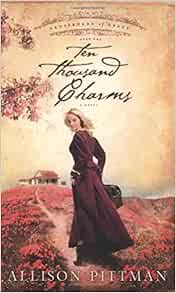 Ten Thousand Charms (Crossroads of Grace #1): Allison Pittman ...
