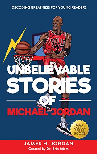 Unbelievable Stories of Michael Jordan: Decoding Greatness For Young ...
