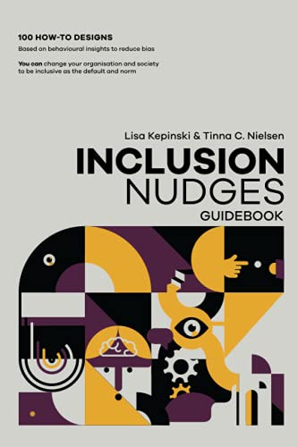 The Inclusion Nudges Guidebook: 100 how-to behavioral designs to de ...