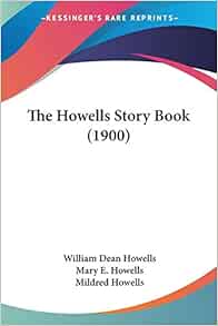 Amazon.com: The Howells Story Book (1900) (9781437068900): Howells ...