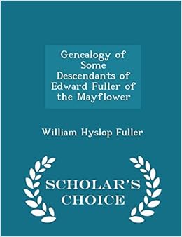Genealogy of Some Descendants of Edward Fuller of the Mayflower ...