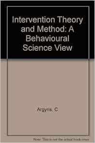 Intervention Theory and Method: argyris, chris: Amazon.com: Books