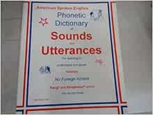 American Spoken English Phonetic Dictionary of Sounds and Utterances ...