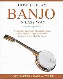 Amazon.com: How to Play Banjo in Easy Way: Learn How to Play Banjo in ...