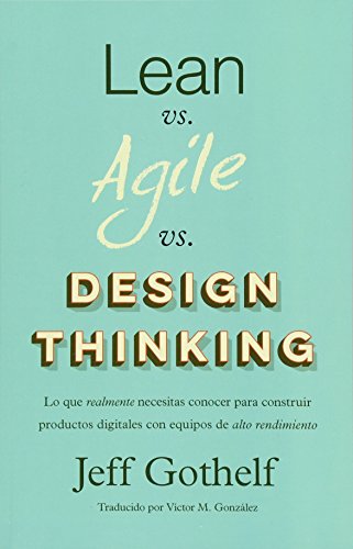 Lean vs Agile vs Design Thinking: Lo que realmente necesitas conocer para construir productos ...