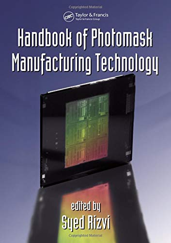 Handbook of Photomask Manufacturing Technology: Rizvi, Syed, Sano ...