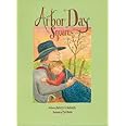 Arbor Day Square: Galbraith, Kathryn O., Moore, Cyd: 9781561459223 ...