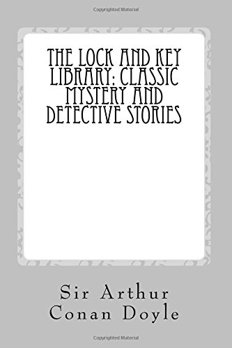 The Lock and Key Library: Classic Mystery and Detective Stories: Modern ...