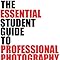 The Essential Student Guide to Professional Photography: Amazon.co.uk ...