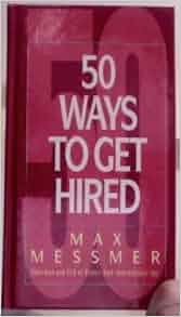 50 Ways to Get Hired: Max Messmer: 9780688115661: Amazon.com: Books