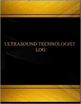 Ultrasound Technologist Log Log Book, Journal - 125 pgs, 8.5 X 11 ...